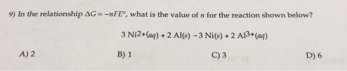 Solved 9) In the relationship ΔG=-nFE, what is the value of | Chegg.com