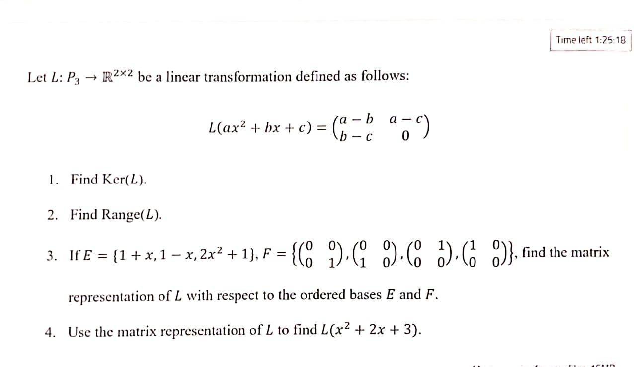 Solved Time left 1:25:18 Let L: P3 → R2X2 be a linear | Chegg.com