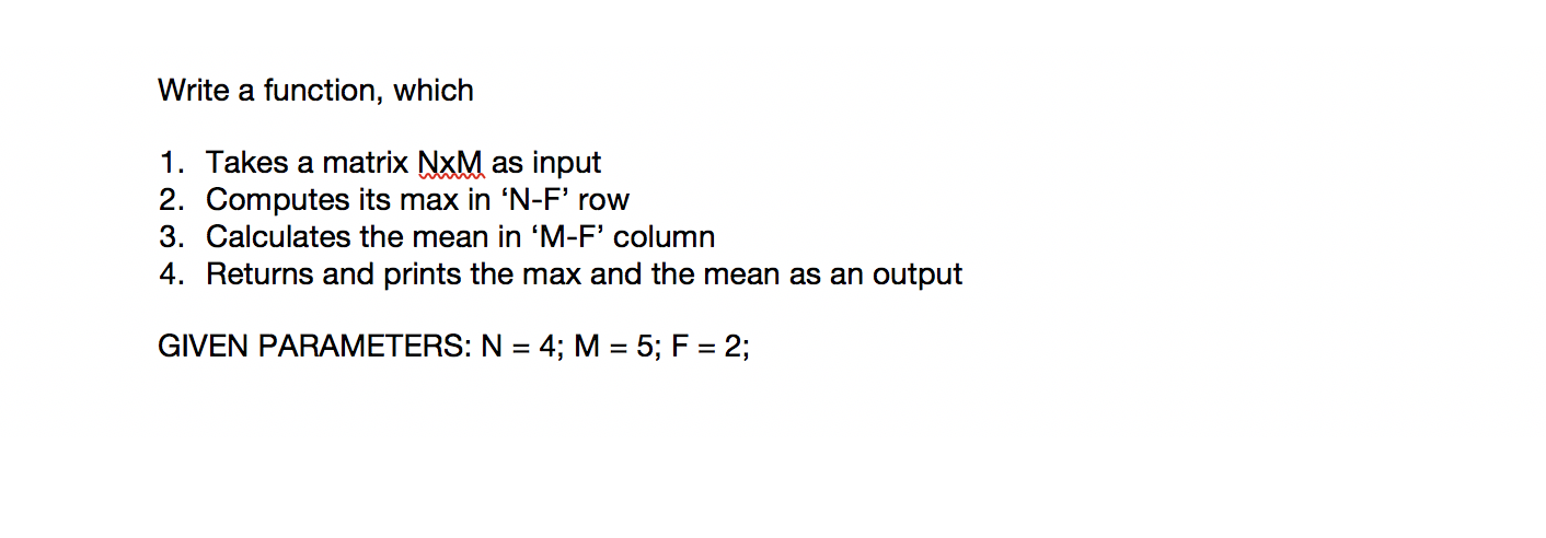Solved Write a function, which 1. Takes a matrix NxM as | Chegg.com