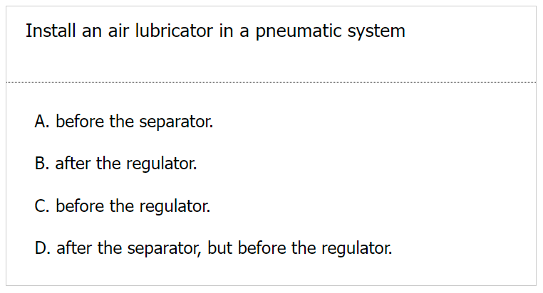 Solved Install an air lubricator in a pneumatic system A. | Chegg.com