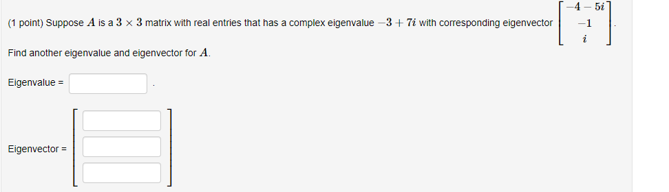Solved -4-5i (1 point) Suppose A is a 3 x 3 matrix with real | Chegg.com