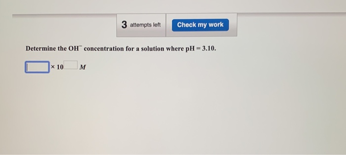 Solved 3 attempts let Check my work Determine the OH | Chegg.com Solved 3 attempts let Check my work Determine the OH | Chegg.com
