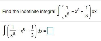 Solved Find the indefinite integral Selatan -X8 - 3) dx. | Chegg.com