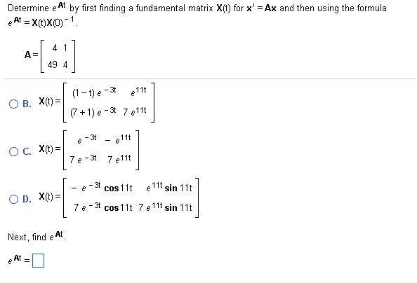 Solved Determine e At by first finding a fundamental matrix | Chegg.com