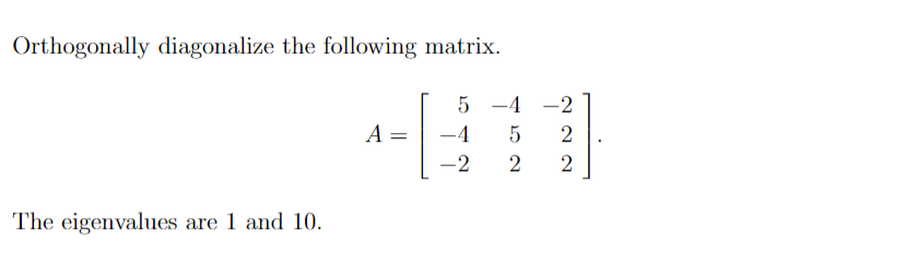 Solved Orthogonally diagonalize the following matrix. | Chegg.com