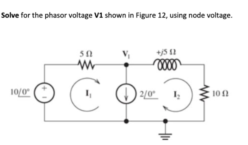 Solved Solve for the phasor voltage V1 shown in Figure 12, | Chegg.com
