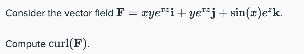 Solved Consider the vector field F = xyezi + yeaj + | Chegg.com