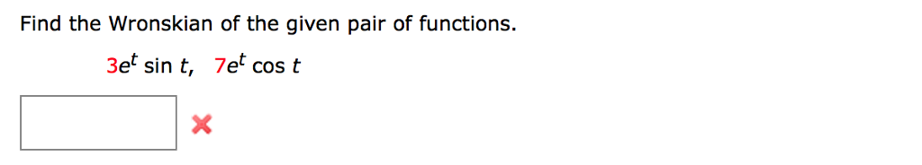 Solved Find the Wronskian of the given pair of functions. | Chegg.com