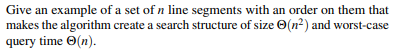 Give an example of a set of n line segments with an | Chegg.com