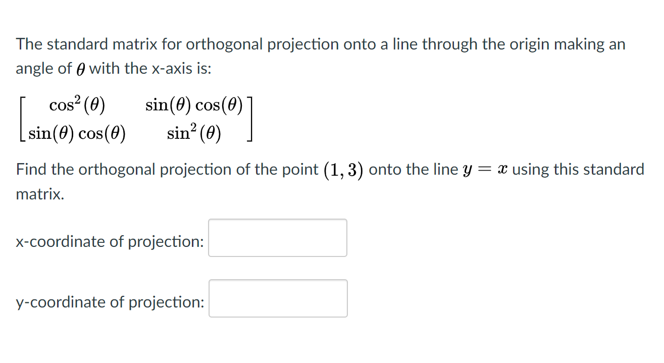 Solved The standard matrix for orthogonal projection onto a | Chegg.com