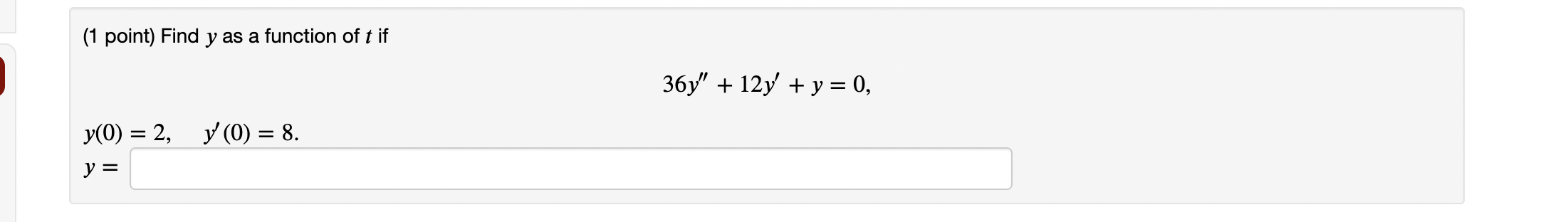 Solved (1 point) Find y as a function of t if 36y′′+12y′+y=0 | Chegg.com