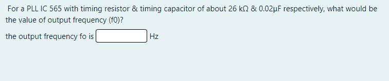Solved For a PLL IC 565 with timing resistor & timing | Chegg.com
