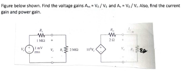 Solved Figure below shown. Find the voltage gains Avs=V0/Vs | Chegg.com