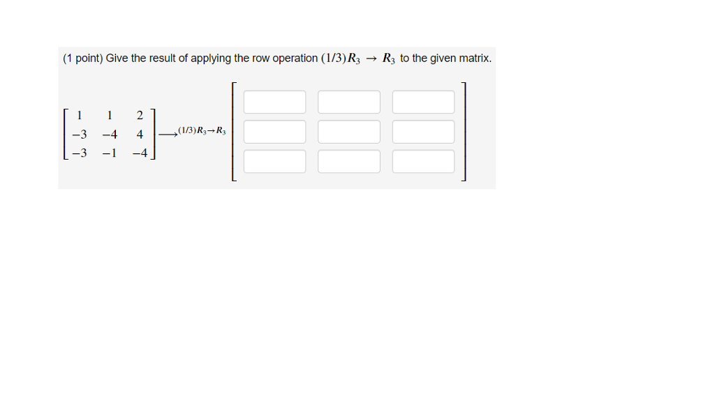 Solved (1 point) Give the result of applying the row | Chegg.com