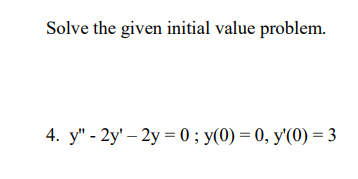 Solved Solve the given initial value problem. 4. | Chegg.com