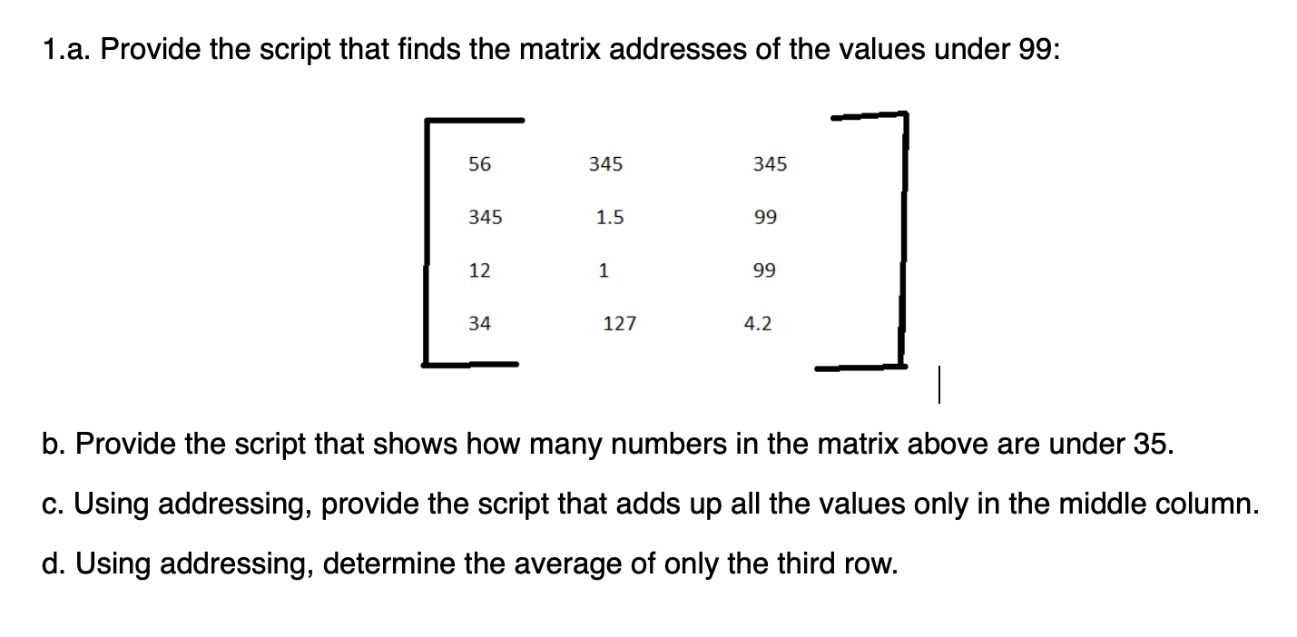Solved 1.a. Provide the script that finds the matrix | Chegg.com