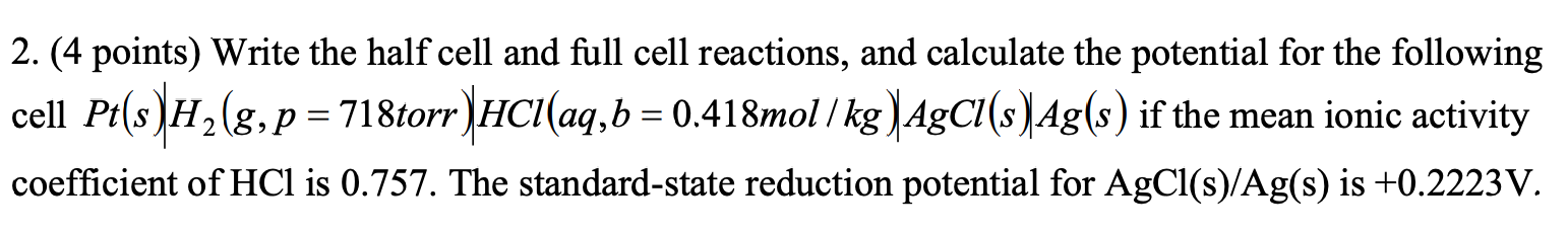 Solved 2. (4 points) Write the half cell and full cell | Chegg.com
