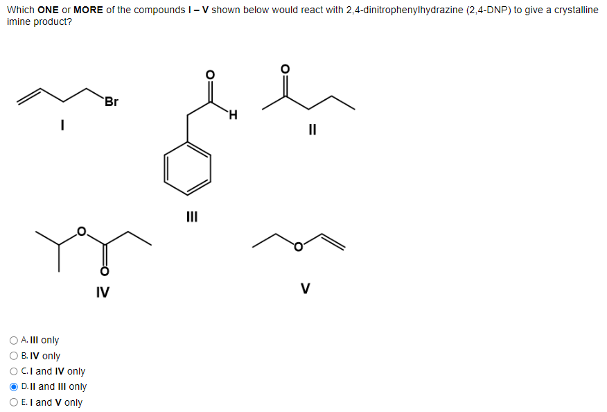Solved Which One Or More Of The Compounds I ﻿v Shown Below