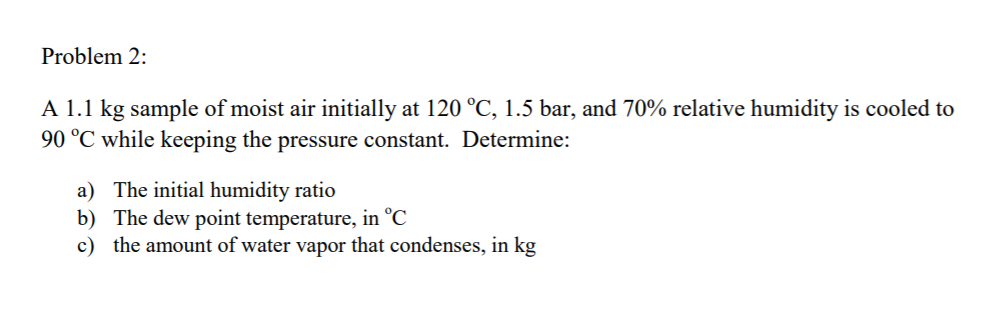 Solved Problem 2: A 1.1 kg sample of moist air initially at | Chegg.com