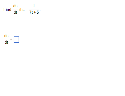 Solved Find ds dt ds if s= dt t 7t+5 | Chegg.com