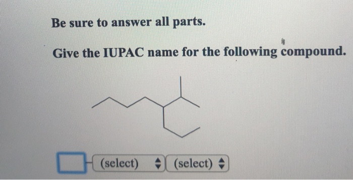 Solved Be sure to answer all parts. Give the IUPAC name for | Chegg.com