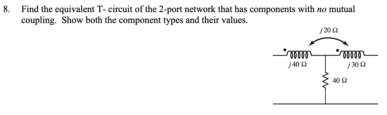 Solved 8. Find the equivalent T-circuit of the 2-port | Chegg.com