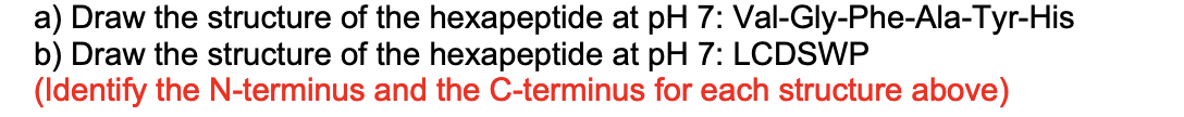 Solved a) Draw the structure of the hexapeptide at pH 7: | Chegg.com