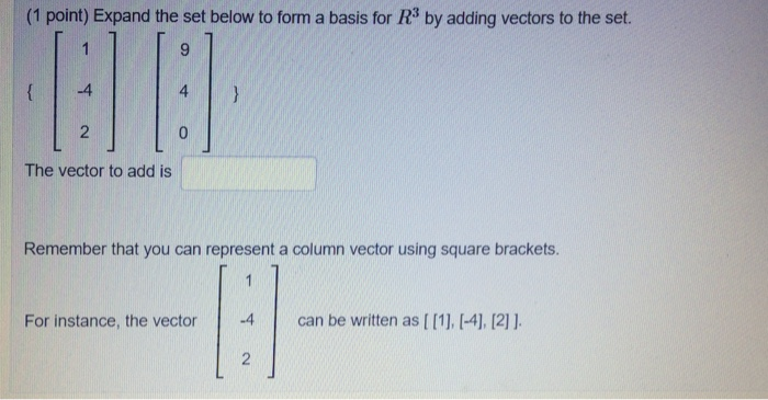 Solved (1 point) Expand the set below to form a basis for R3 | Chegg.com