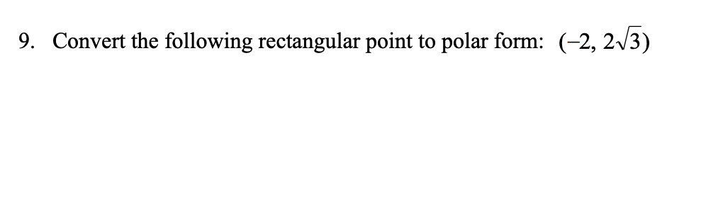 Solved 9. Convert the following rectangular point to polar | Chegg.com