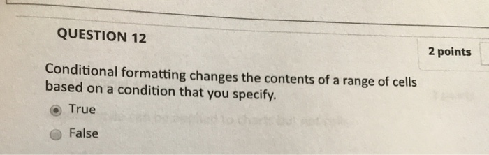 Solved QUESTION 12 2 points Conditional formatting changes | Chegg.com