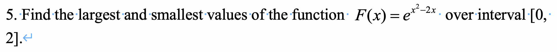 Solved 5. Find the largest and smallest values of the | Chegg.com