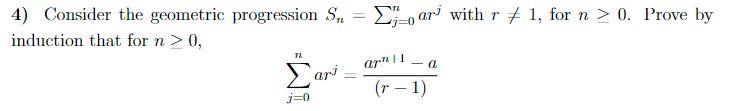 Solved 4) Consider the geometric progression Sn induction | Chegg.com