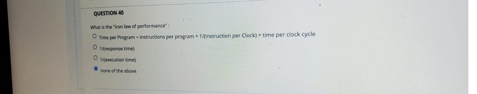Solved QUESTION 40 What is the "iron law of performance": O | Chegg.com