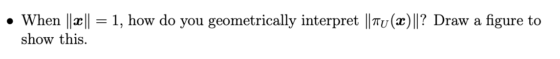 Solved When ||x||=1, ﻿how do you geometrically interpret | Chegg.com