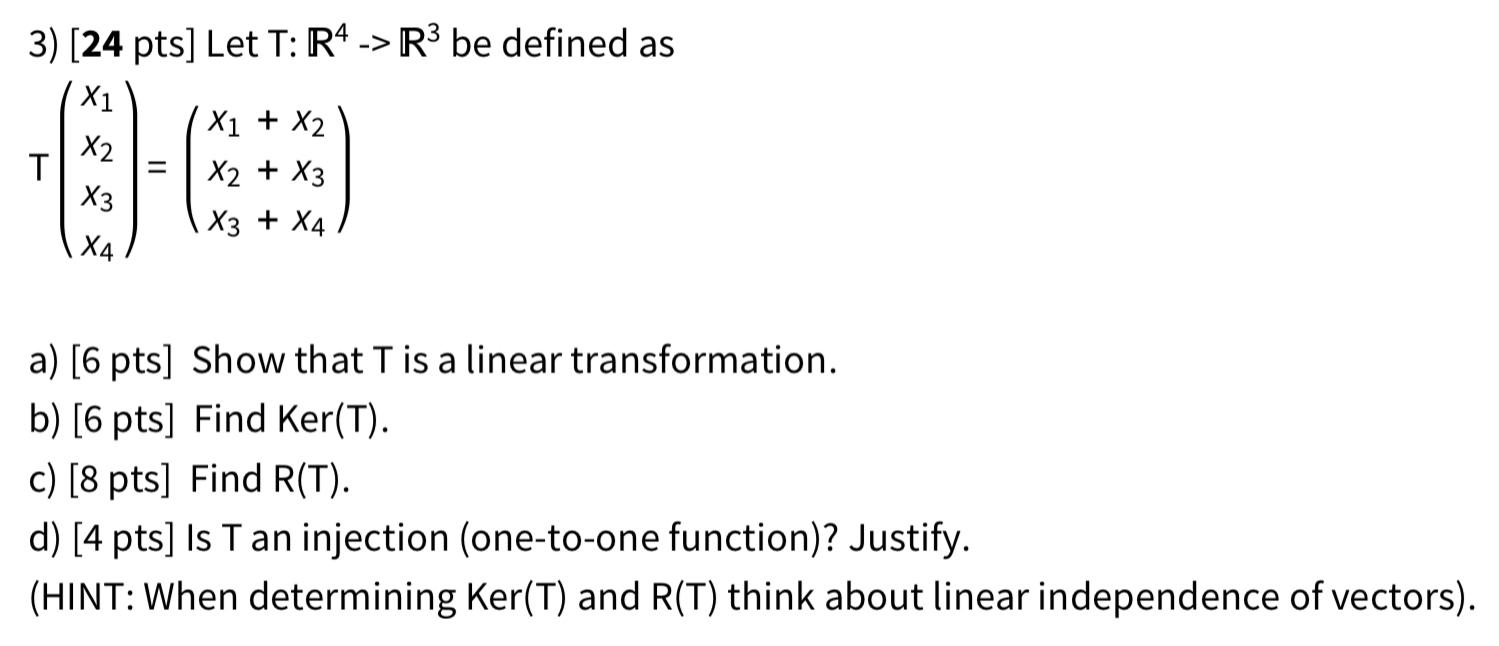 Solved 3) [24 pts) Let T: R4 -> R3 be defined as X1 X1 + X2 | Chegg.com