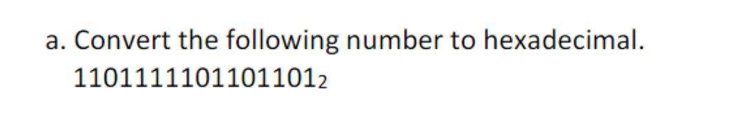 Solved a. Convert the following number to hexadecimal. | Chegg.com