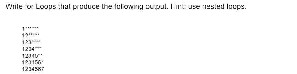 Solved Write for Loops that produce the following output. | Chegg.com