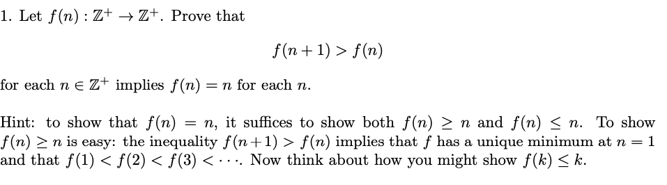 Solved Prove f(n + 1) > f(n) for each n ∈ Z+ implies f(n) | Chegg.com Solved Prove f(n + 1) > f(n) for each n ∈ Z+ implies f(n) | Chegg.com