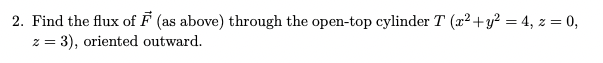 Solved 2. Find the flux of F (as above) through the open-top | Chegg.com