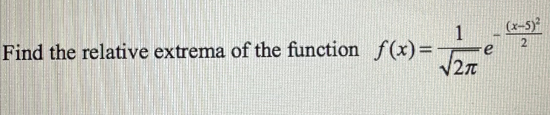 Solved Find the relative extrema of the function | Chegg.com