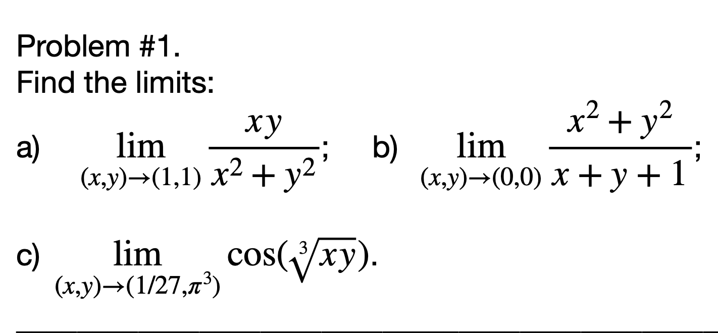 Solved Problem #1. Find the limits: ху a) lim (x,y)+(1,1) x2 | Chegg.com