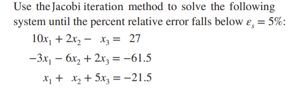 Solved Use the Jacobi iteration method to solve the | Chegg.com