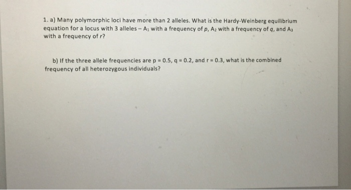 Solved Many polymorphic loci have more than 2 alleles. What | Chegg.com