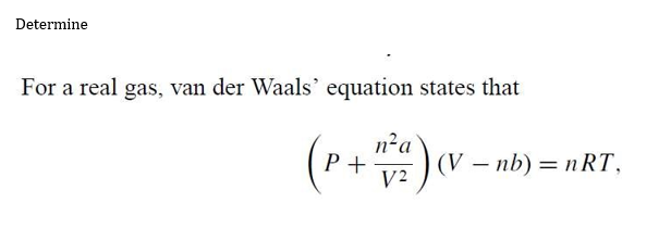 Solved For a real gas, van der Waals' equation states that | Chegg.com