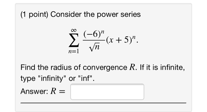 Solved (1 point) Consider the power series Find the radius | Chegg.com