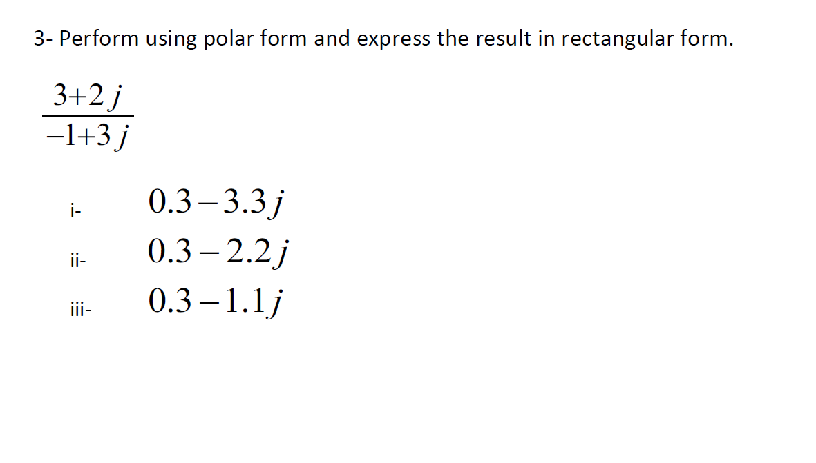 Solved 3- Perform using polar form and express the result in | Chegg.com
