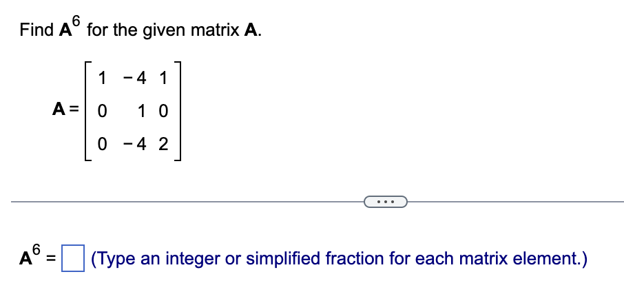 Solved Find A6 ﻿for the given matrix | Chegg.com