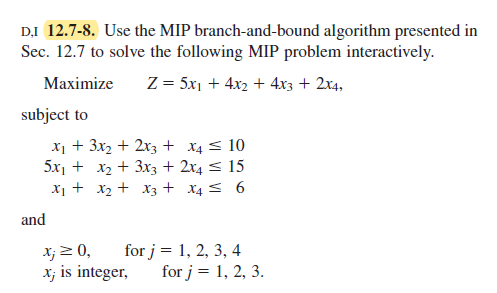 Solved D,I 12.7-8. Use the MIP branch-and-bound algorithm | Chegg.com