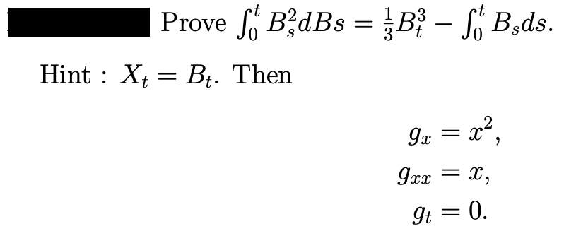 Solved Prove S* B[dBs = { BY – S. Bxds. Hint : Xt = Bt. Then | Chegg.com