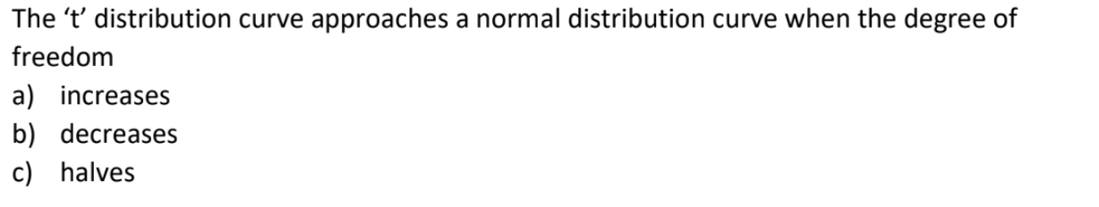 Solved The 't distribution curve approaches a normal | Chegg.com